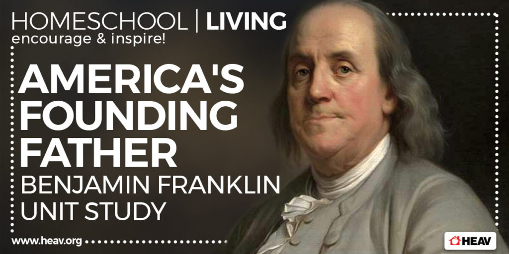 America’s Founding Father: Benjamin Franklin Unit Study | Home ...